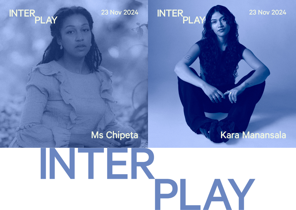 Interplay: Ms Chipeta and Kara Manansala - Nexus Arts | Nexus Arts